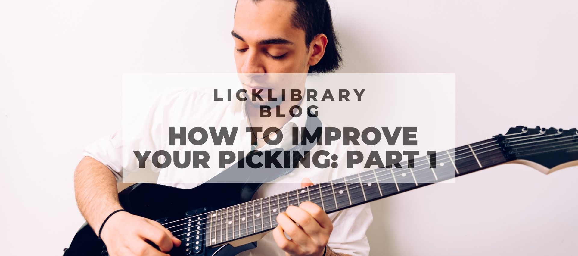 How To Improve Your Picking: Part 1 | LickLibrary
